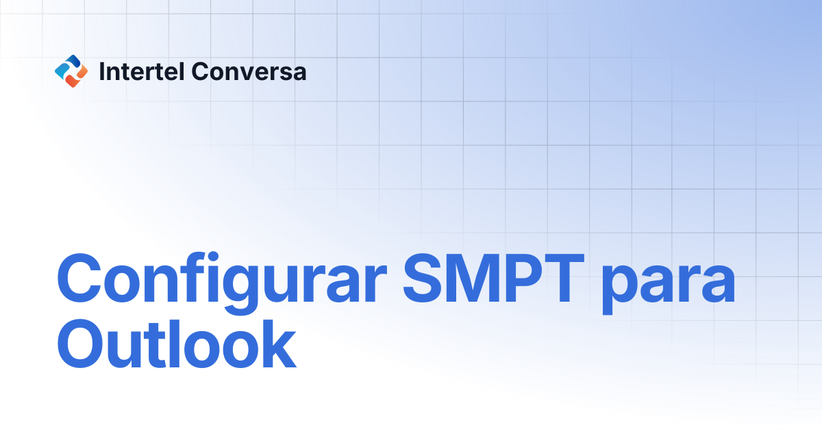 Configurar SMPT para Outlook | Intertel Conversa