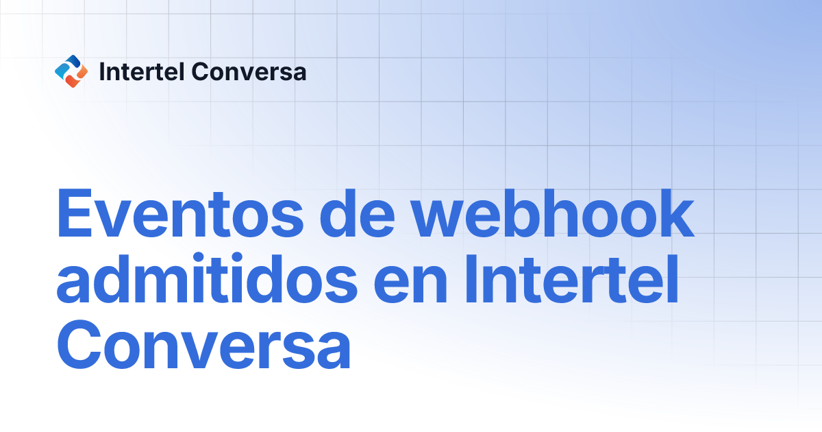 Eventos de webhook admitidos en Intertel Conversa | Intertel Conversa